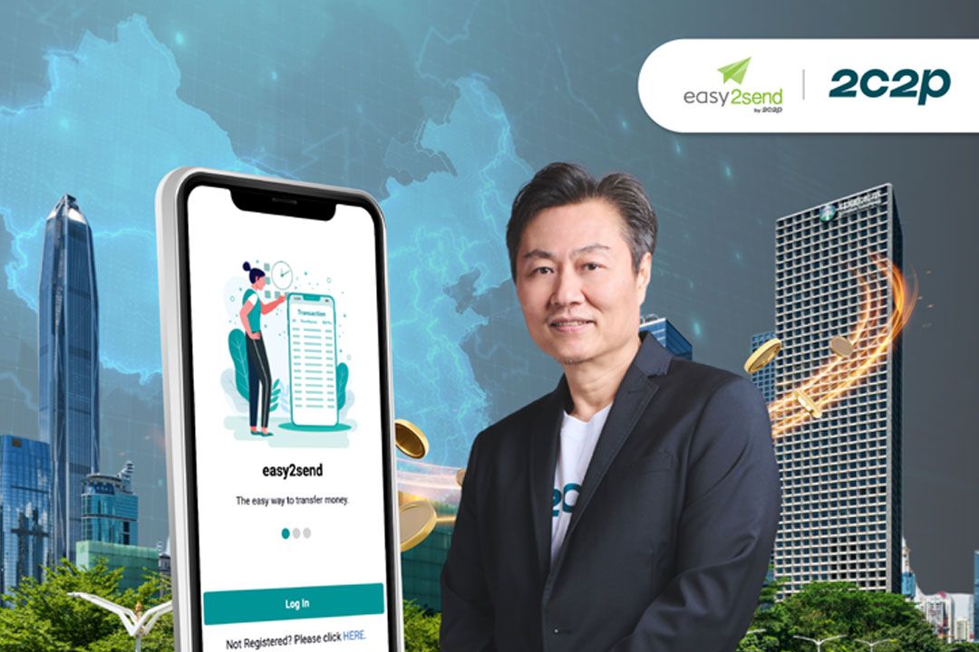 โลกธุรกิจ - 2C2P ดัน easy2send บุกตลาดจีน เปิดบริการโอนเงินข้ามประเทศ ...